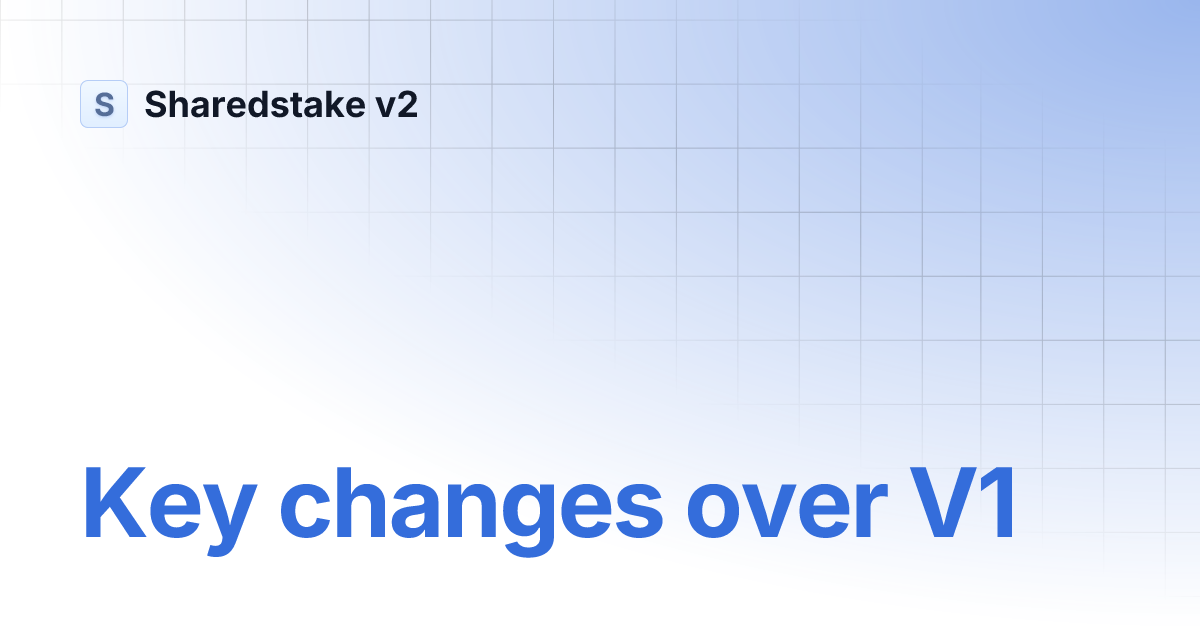 Key changes over V1 | Sharedstake v2